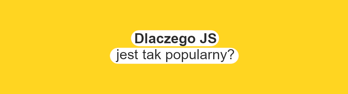 JavaScript - czemu zawdzięcza swoją popularność? Historia i rozwój języka